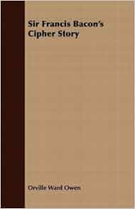 Sir Francis Bacon's Cipher Story: Orville Ward Owen: 9781408672105 ...