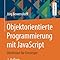 Objektorientierte Programmierung mit JavaScript: Direktstart für ...