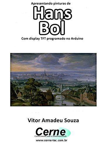 Apresentando Pinturas De Hans Bol Com Display Tft Programado No Arduino Ebook Resumo Ler