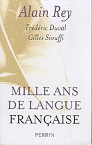 Mille ans de langue française: Rey, Alain, Duval, Frédéric, Siouffi ...