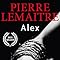 Alex: Amazon.fr: Pierre Lemaitre: Livres