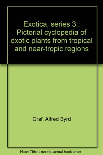 Exotica, series 3;: Pictorial cyclopedia of exotic plants from tropical ...