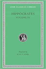 Hippocrates, Volume IV: Nature of Man (Loeb Classical Library, No. 150 ...