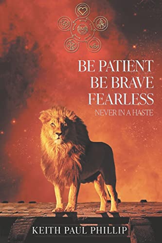 Amazon.com: Be Patient, Be Brave, Fearless, Never In A Haste ...
