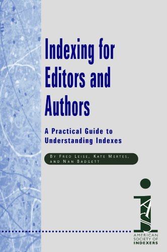 Indexing for Editors and Authors: A Practical Guide to Understanding ...