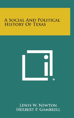 A Social and Political History of Texas: Newton, Lewis W., Gambrell ...