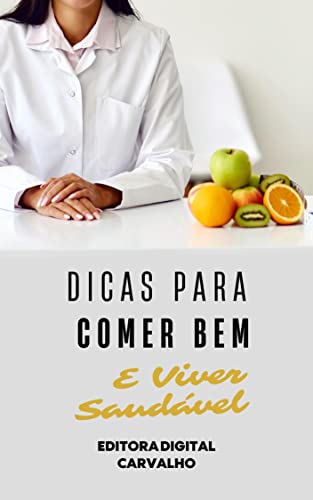Dicas Para Comer Bem E Viver Saudável: Aprenda Dicas Para Comer Bem E Viver Saudável - eBook ...