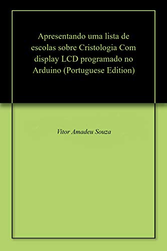 Apresentando Uma Lista De Escolas Sobre Cristologia Com Display Lcd Programado No Arduino