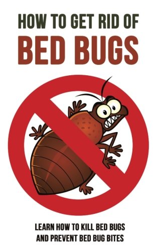 How to Get Rid of Bed Bugs: Learn How to Kill Bed Bugs and Prevent Bed ...