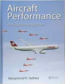 Aircraft Performance: An Engineering Approach: Mohammad H. Sadraey ...