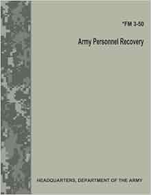 Army Personnel Recovery (FM 3-50): Department of the Army ...