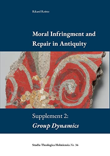 Moral Infringement and Repair in Antiquity: Supplement 2: Group ...