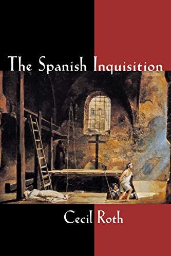 The Spanish Inquisition: Roth, Cecil: 9780393002553: Amazon.com: Books