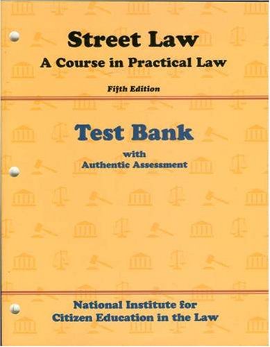 Street Law: A Course in Practical Law, Fifth Edition: Test Bank with ...