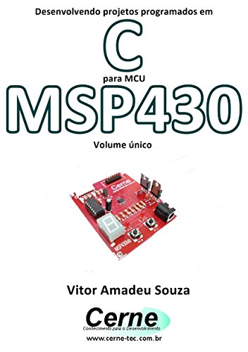 Desenvolvendo projetos programados em C para MCU MSP430 Volume único - eBook, Resumo, Ler Online ...
