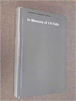 In Memory Of J. R. Firth: Bazell, C.E.; Catford, J.C.; Halliday, M.A.K ...