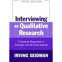 Interviewing as Qualitative Research: A Guide for Researchers in ...