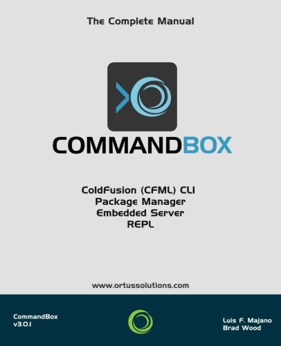 CommandBox : CLI, Package Manager, REPL & More: Majano, Luis Fernando, Wood, Brad: 9781511837026 ...