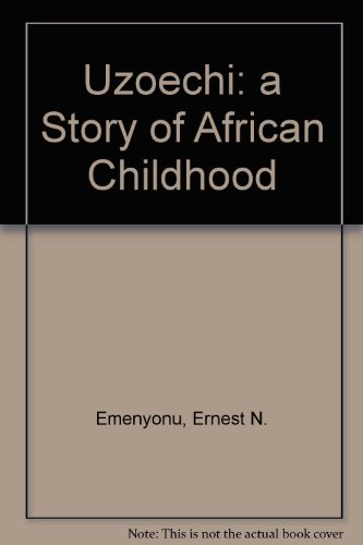 Uzoechi: a Story of African Childhood: Ernest Emenyonu: 9780979085864 ...