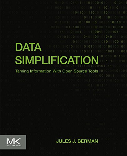 Amazon.com: Data Simplification: Taming Information With Open Source Tools eBook : Berman, Jules ...