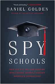 Spy Schools: How the CIA, FBI, and Foreign Intelligence Secretly ...