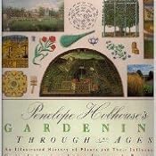 Penelope Hobhouse's Gardening Through the Ages: An Illustrated History ...