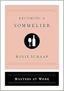 Becoming a Sommelier (Masters at Work): Schaap, Rosie: 9781982120412 ...
