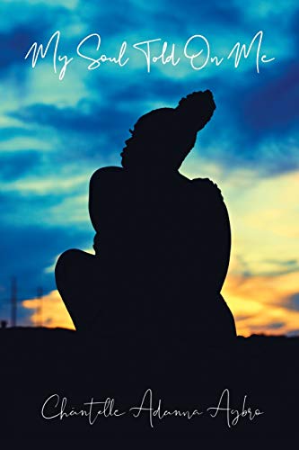 My Soul Told On Me: She Carries: Chántelle Adanna Agbro: 9781532058837 ...