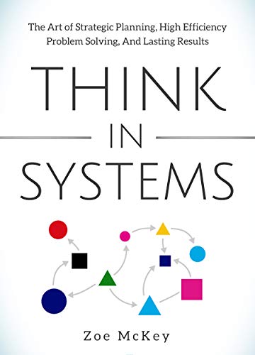 Think In Systems The Art Of Strategic Planning Effective Problem 