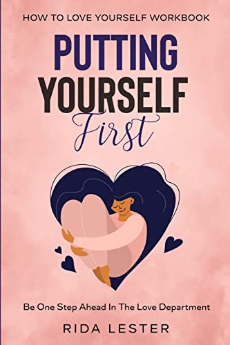 How To Love Yourself Workbook: Putting Yourself First - Be One Step ...