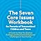 The Seven Core Issues Workbook for Parents of Traumatized Children and ...