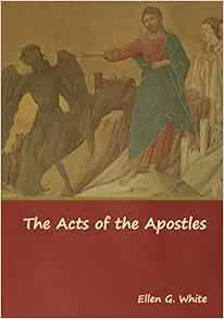 The Acts of the Apostles: White, Ellen G.: 9781644391136: Amazon.com: Books