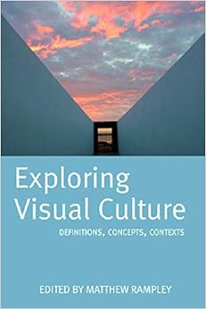 Exploring Visual Culture: Definitions, Concepts, Contexts: Rampley ...