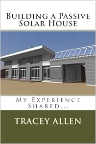 Building a Passive Solar House: My Experience Shared...: Allen, Tracey ...