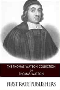 The Thomas Watson Collection: Watson, Thomas: 9781502966346: Amazon.com ...