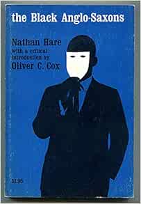 The Black Anglo-Saxons: Nathan Hare with a critical introduction by ...