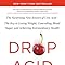 Drop Acid: The Surprising New Science of Uric Acid―The Key to Losing ...