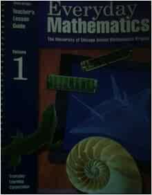 Everyday Mathematics: The University of Chicago School Mathematics ...