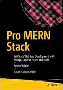 Pro MERN Stack: Full Stack Web App Development with Mongo, Express, React, and Node: Vasan ...
