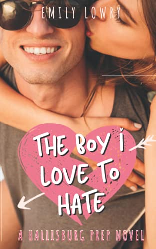 The Boy I Love to Hate: A Sweet YA Romance (Hallisburg Prep): Lowry ...