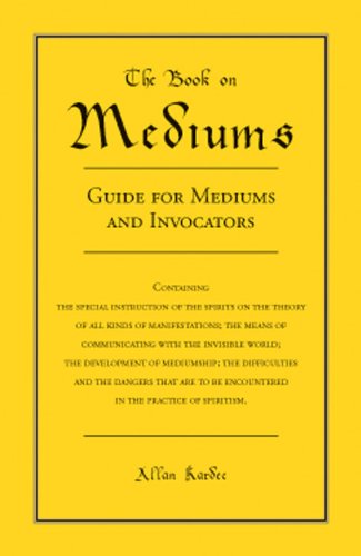 The Book on Mediums: Guide for Mediums and Invocators: Kardec, Allan ...