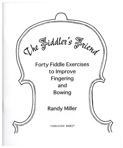 The Fiddler's Friend: Forty Fiddle Exercises to Improve Fingering and ...