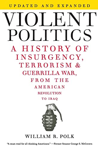 Violent Politics: A History of Insurgency, Terrorism, and Guerrilla War ...