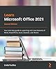 Learn Microsoft Office 2021: Your one-stop guide to upskilling with new features of Word ...