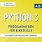 Python 3 Programmieren für Einsteiger: das fundierte und ...