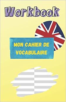 Workbook Mon Cahier de Vocabulaire: Idéal pour Noter et Réviser son ...