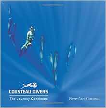 Cousteau Divers: The Journey Continues: Pierre-Yves Cousteau ...