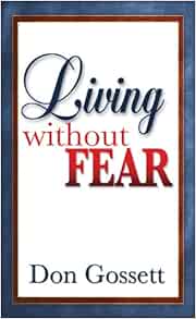 Amazon.com: Living Without Fear: 9781603742115: Don Gossett: Books