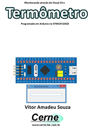 Monitorando Através Do Visual C O Termômetro Com O Stm32f103c8 Programado No Arduino Ebook