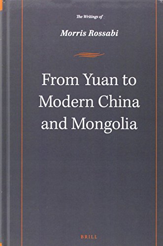 From Yuan to Modern China and Mongolia (The Writings of Morris Rossabi ...